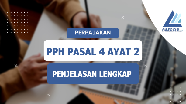 PPh Pasal 4 Ayat 2: Apa Itu, Objek, Tarif, dan Cara Pembayarannya - Associe