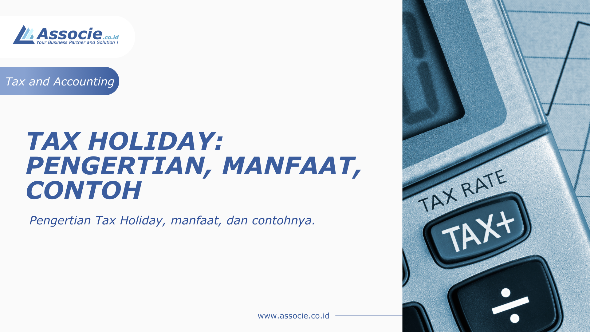 Memahami Tax Holiday: Pengertian, Manfaat, dan Syaratnya - Associe