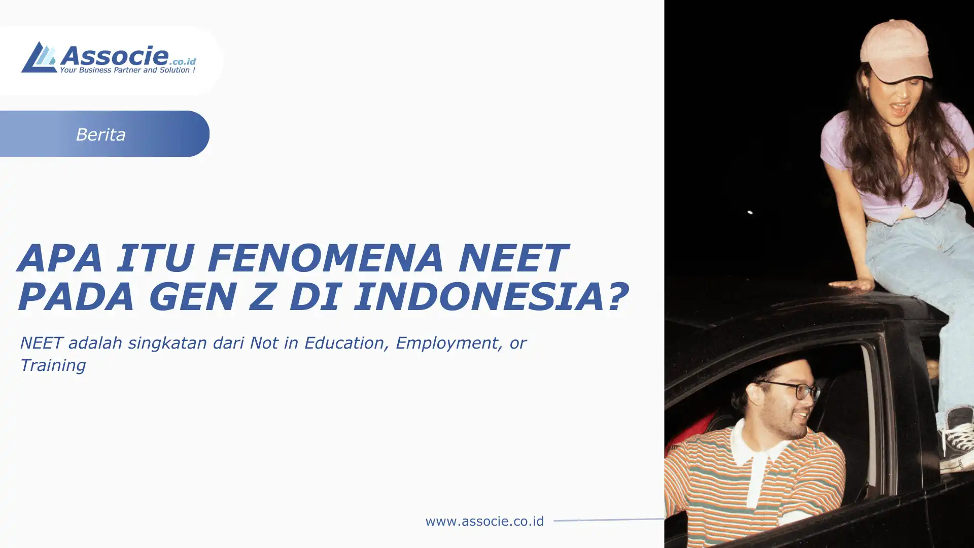 Apa Itu Fenomena NEET pada Gen Z di Indonesia? - Associe