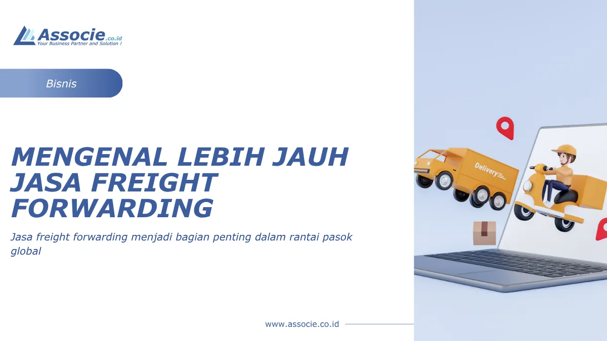 Mengenal Lebih Jauh Jasa Freight Forwarding - Associe