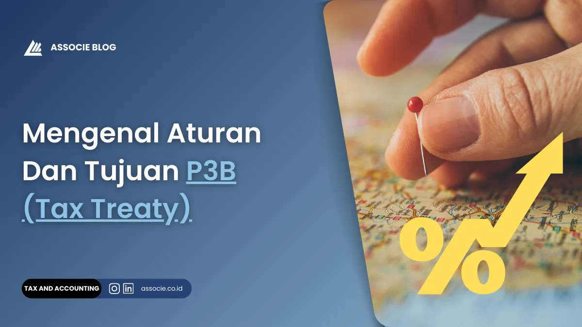 Mengenal Aturan Dan Tujuan P3B (Tax Treaty) Di Indonesia - Associe