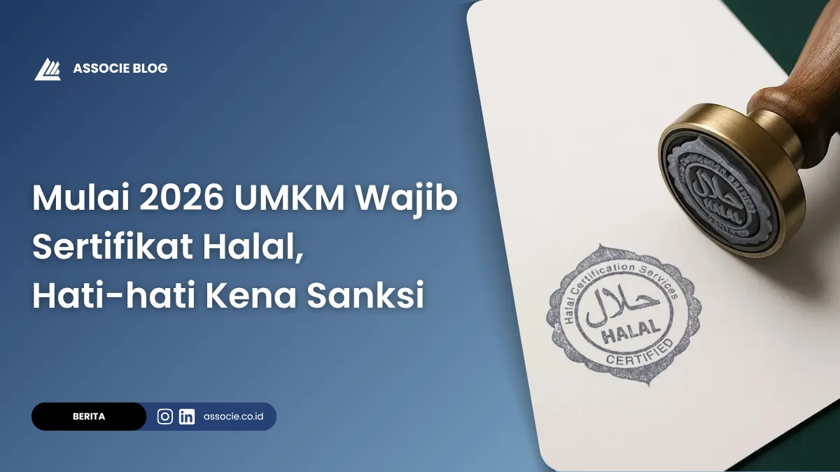 Mulai 2026 UMKM Wajib Sertifikat Halal, Hati-hati Kena Sanksi - Associe