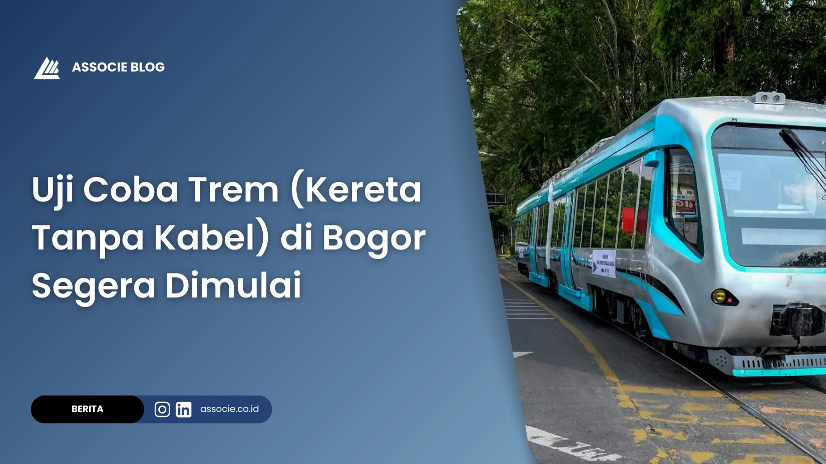 Uji Coba Trem (Kereta Tanpa Kabel) di Bogor Segera Dimulai - Associe