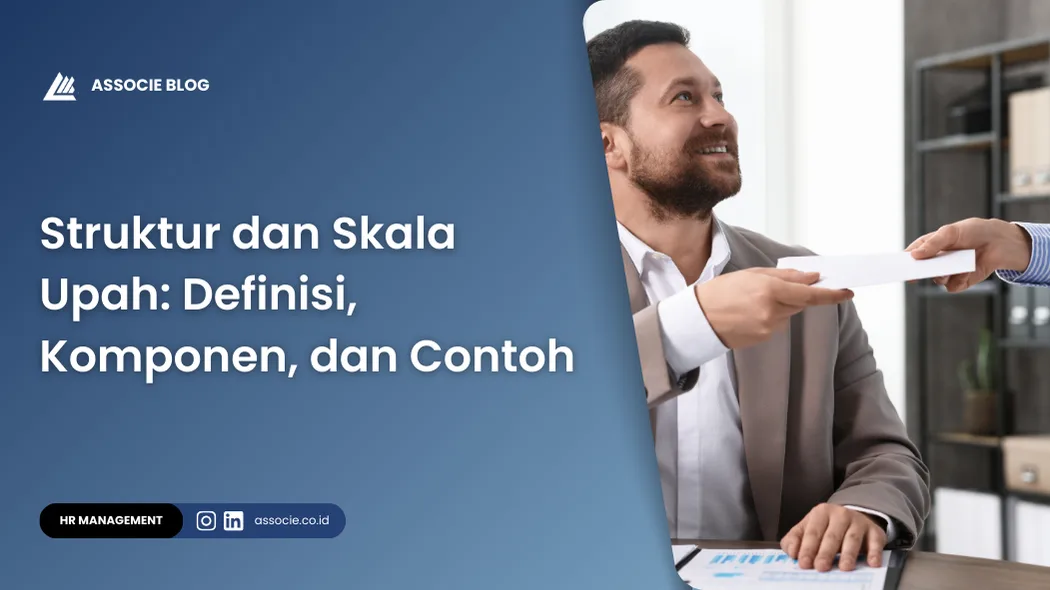 Struktur dan Skala Upah: Definisi, Komponen, dan Contoh - Associe
